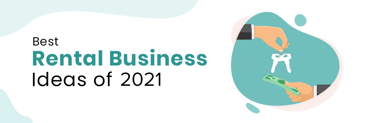 Most Popular Rental Business Ideas to Launch in 2021