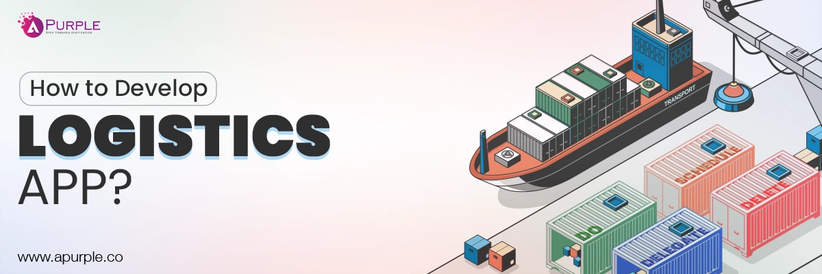 Logistic App Development: A Complete 2025 Guide