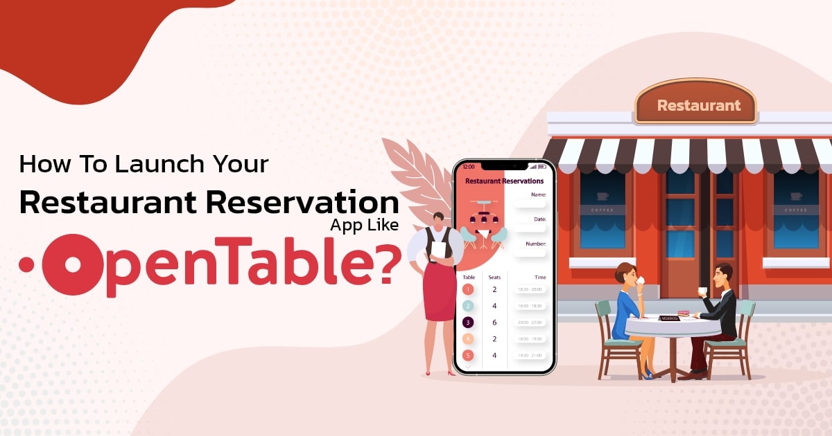 How to Build A Restaurant Reservation App Like OpenTable?