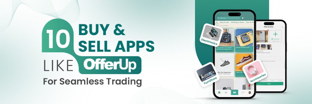 10 Popular Apps Like OfferUp For Buying and Selling