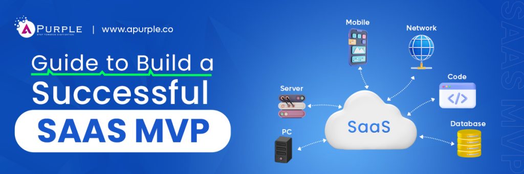 How Startups Can Build a SaaS MVP [2024 Guide]